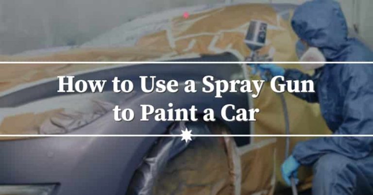 How to Use a Spray Gun to Paint a Car | Step-by-Step Guide - Spray ...