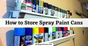 How to Store Spray Paint Cans Safely and Properly - Spray Paint Now